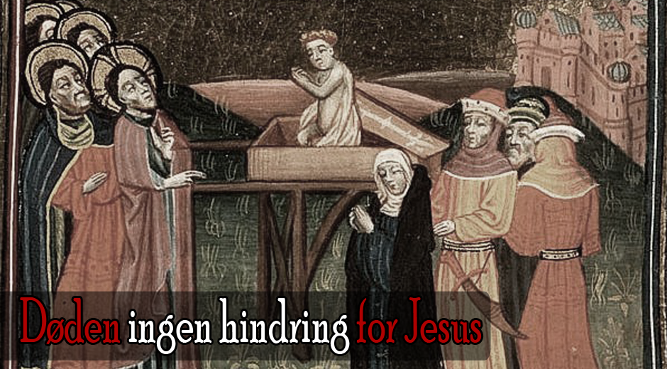 Døden ingen hindring for Jesus | SKRIFTEN