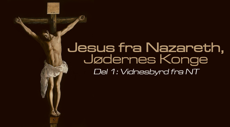 Jesus fra Nazareth, Jødernes Konge (Del 1: Vidnesbyrd fra NT) | SKRIFTEN